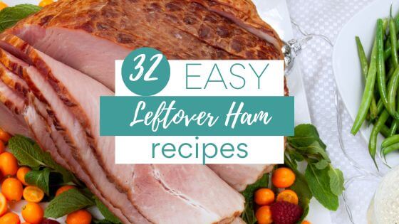 32 Easy Recipes for Leftover Ham - Budgeting for Bliss